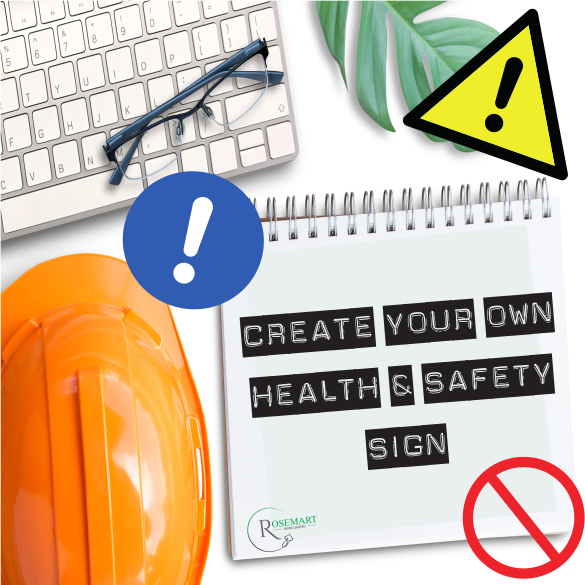 Create your own health and safety signs – Rosemart signs Limited