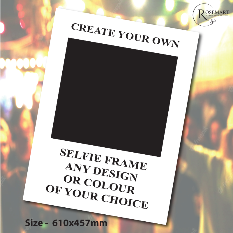 Personalised Create your own custom selfie frame – Rosemart signs Limited